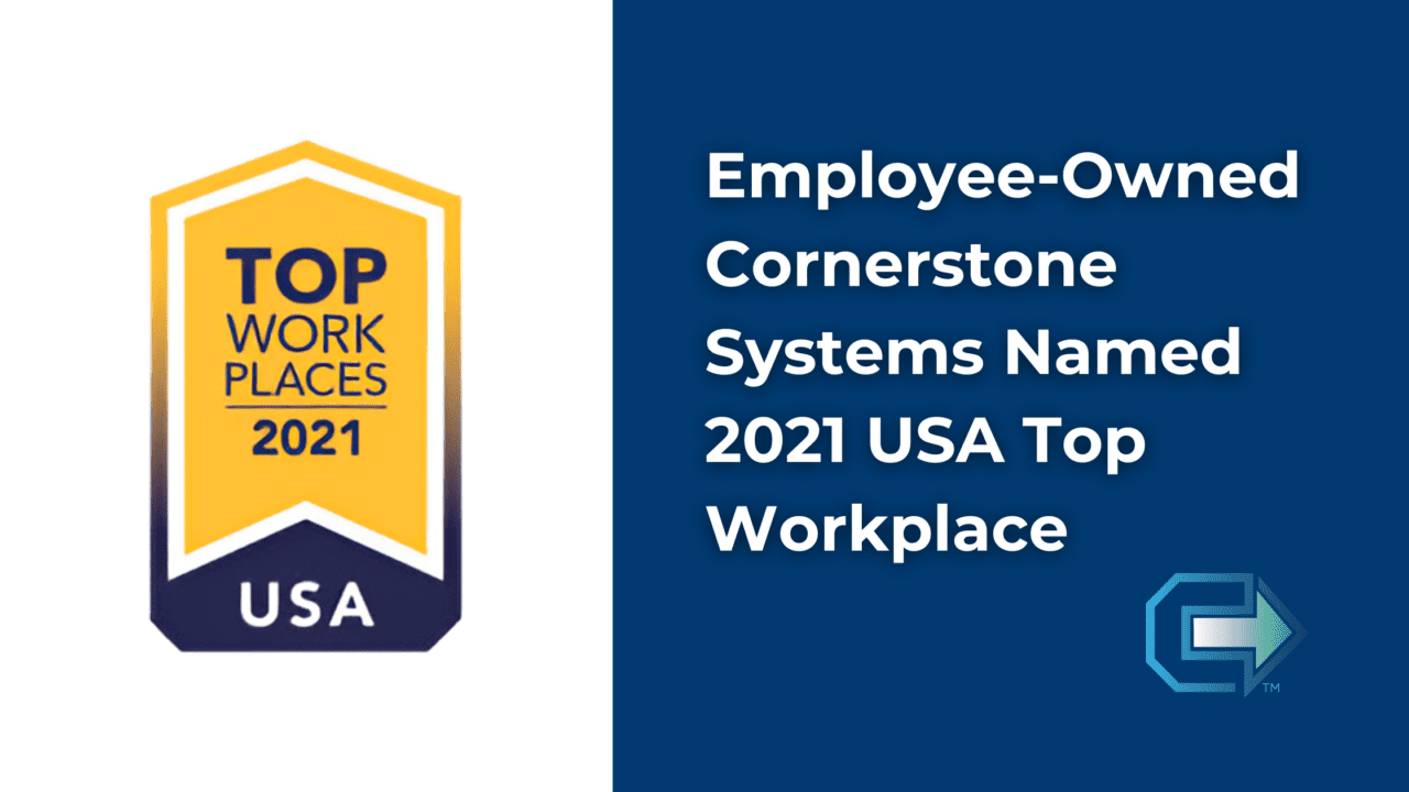 Employee-Owned Cornerstone Systems Named 2021 USA Top Workplace ... Employee-Owned Cornerstone Systems Named 2021 USA Top Workplace ...
