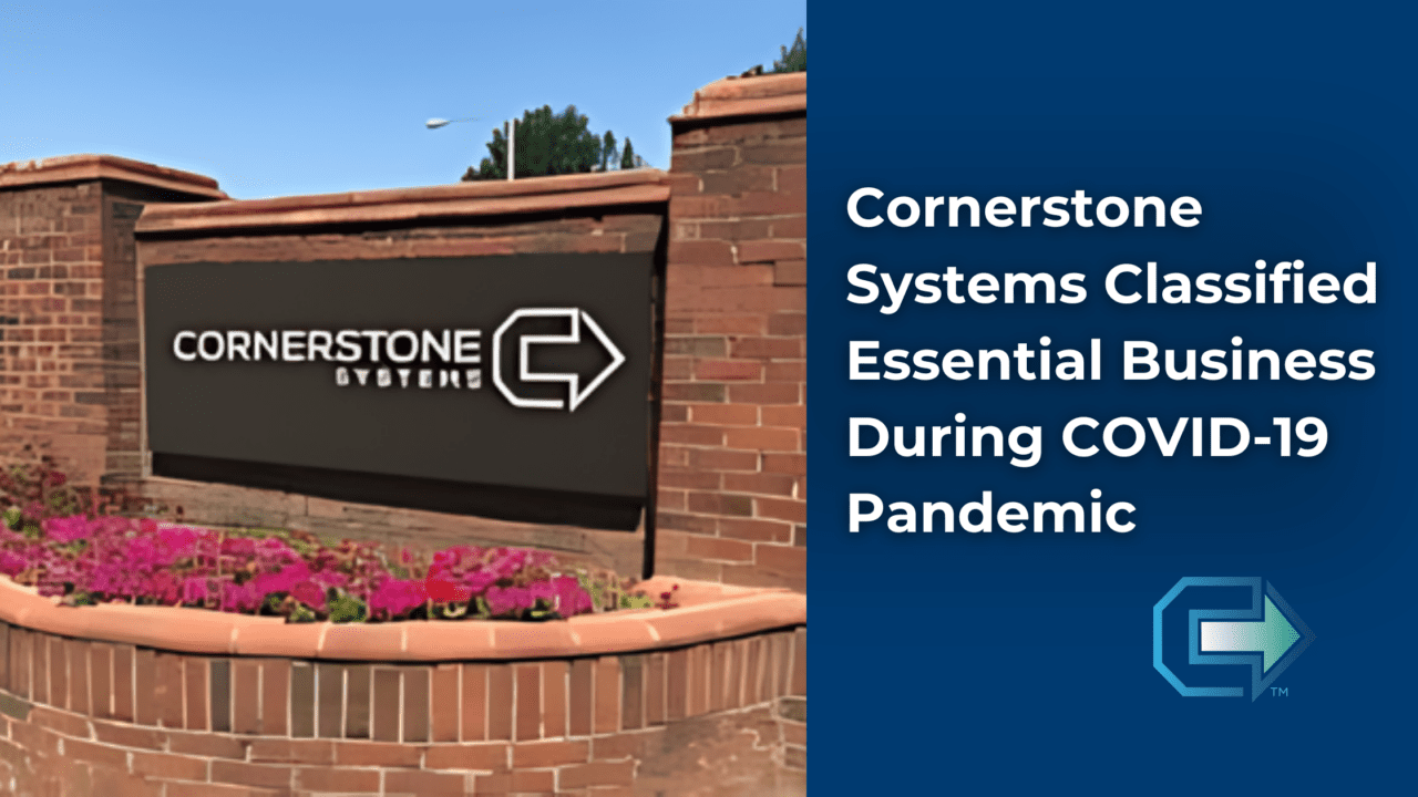 Cornerstone Systems Classified Essential Business During COVID