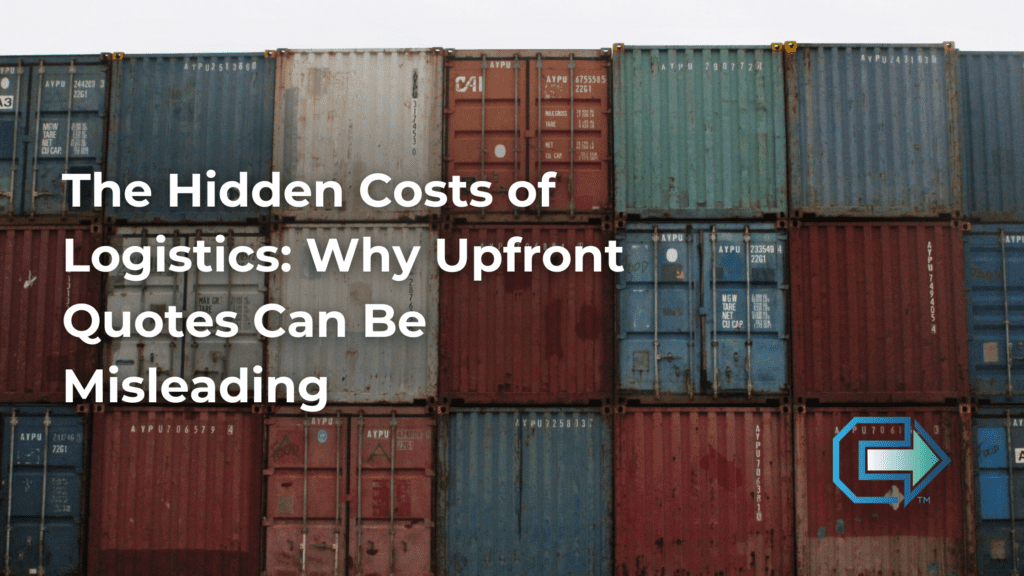The Hidden Costs of Logistics: Why Upfront Quotes Can Be Misleading ...