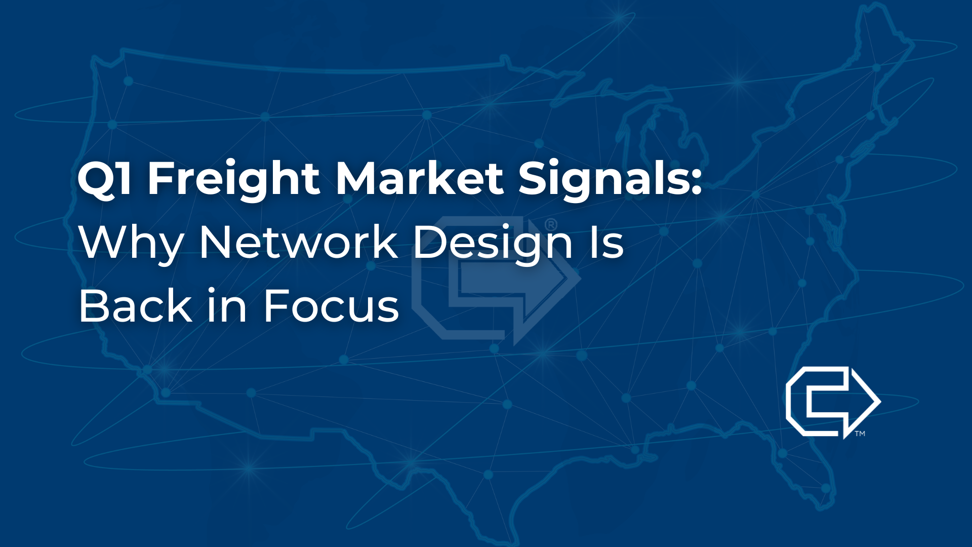 Q1 Freight Market Signals: Why Network Design Is Back in Focus ...